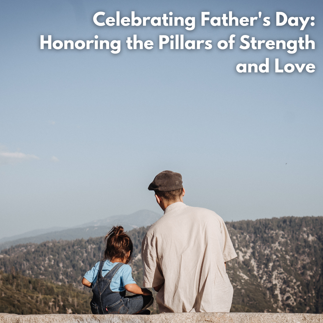 Celebrating Father's Day: Honoring The Pillars Of Strength And Love ...