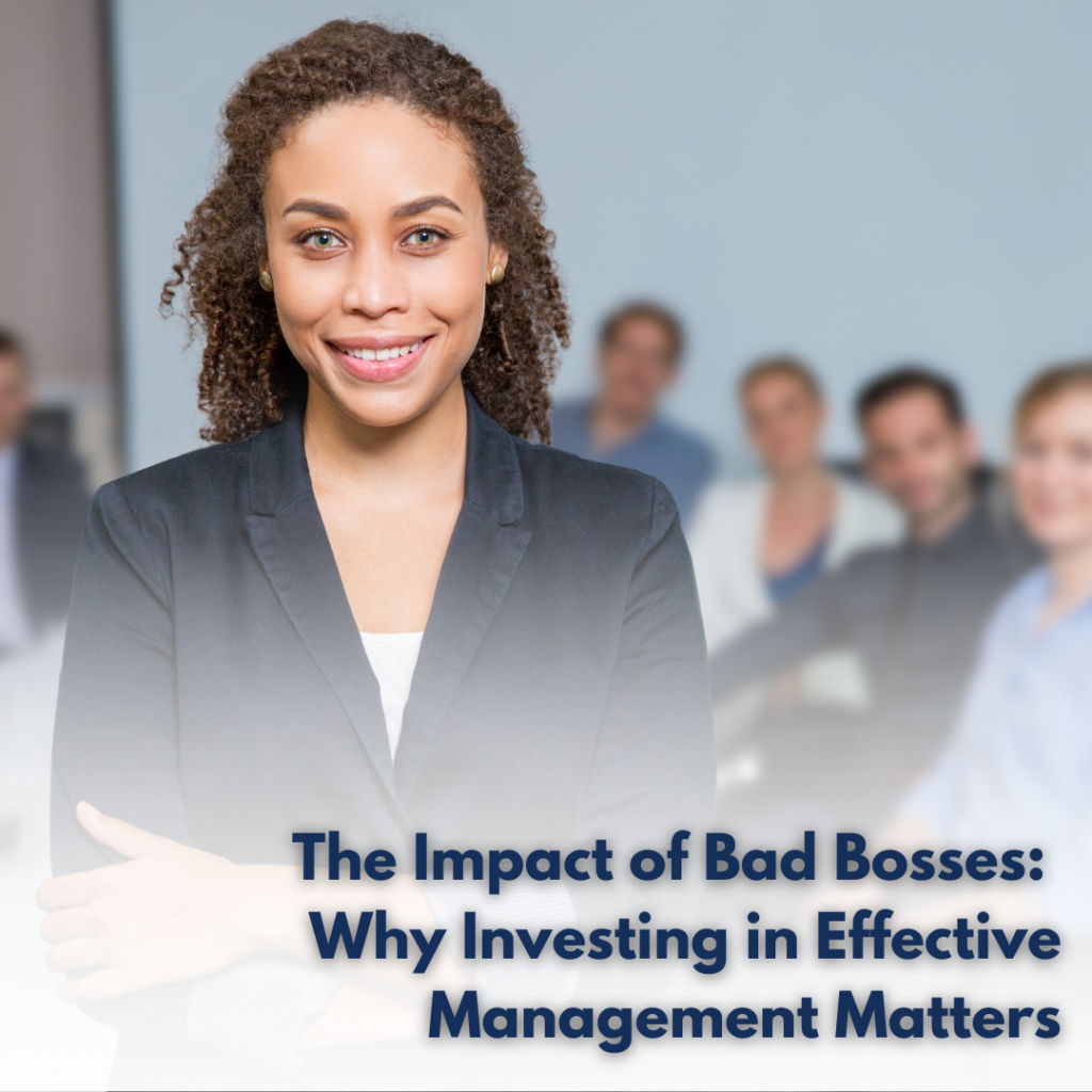 The Impact Of Bad Bosses: Why Investing In Effective Management Matters ...